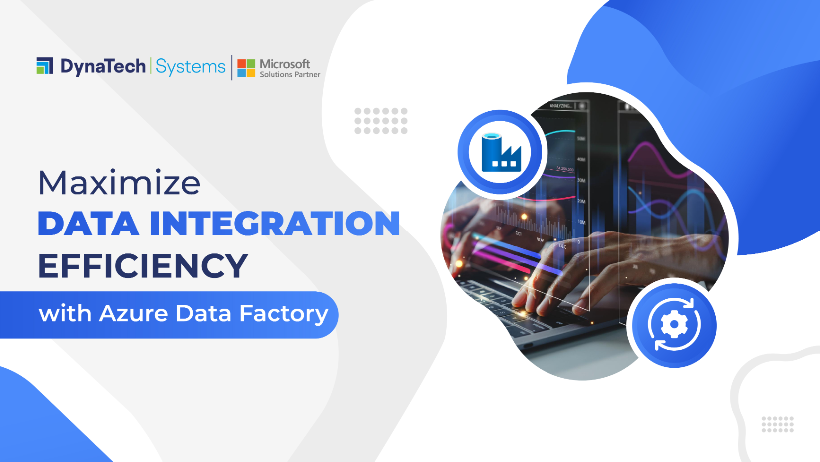 Data Integration Efficiency with Azure Data Factory - Dynatech Systems
